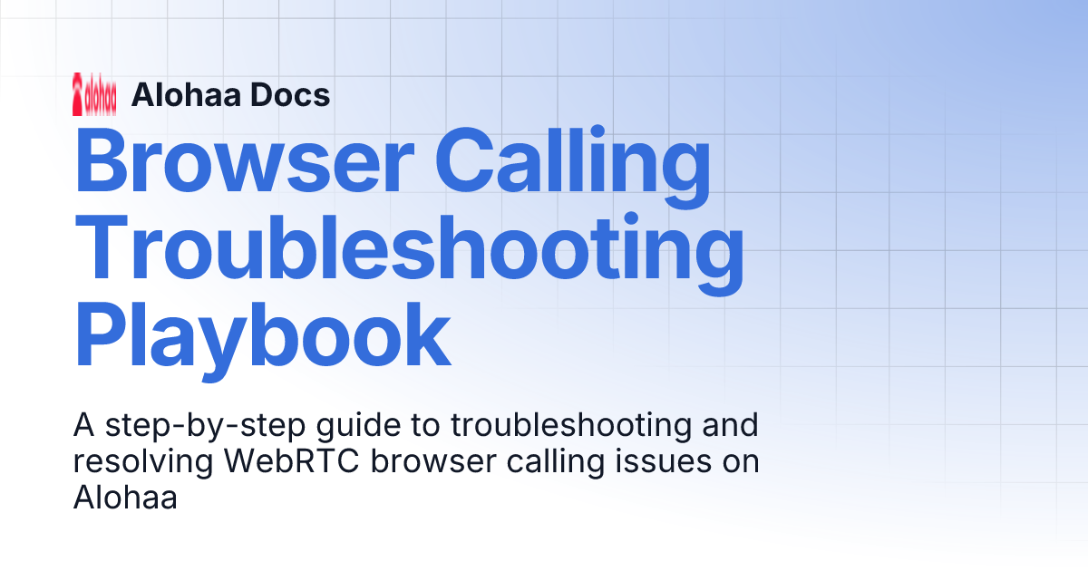 Browser Calling Troubleshooting Playbook | Alohaa Docs
