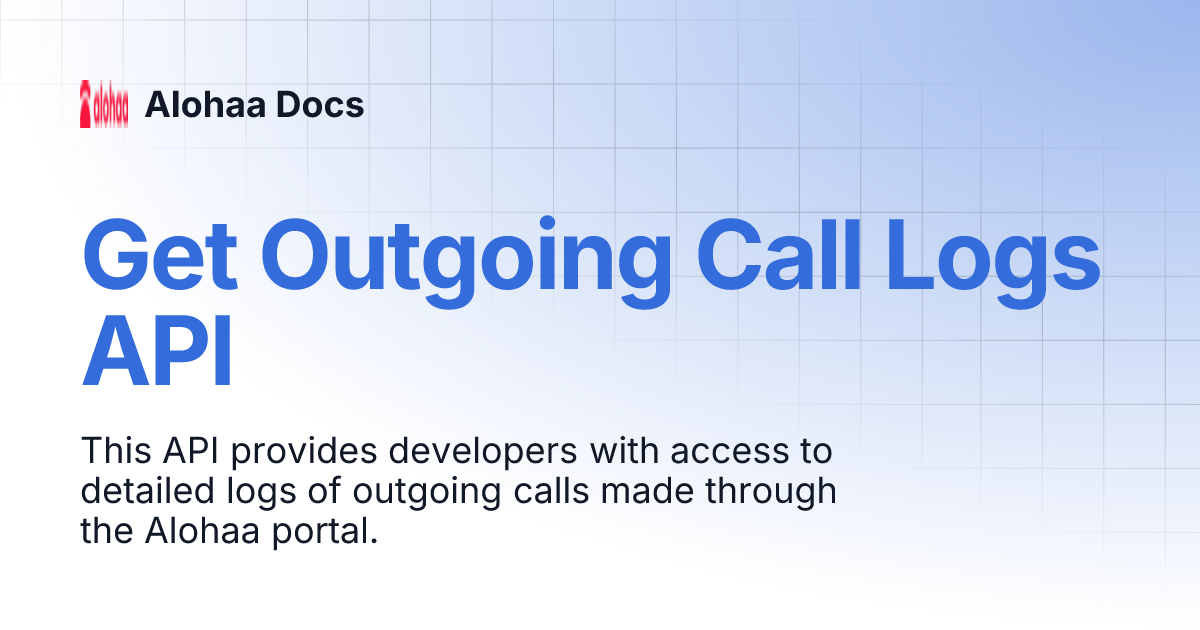Get Outgoing Call Logs API | Alohaa Docs